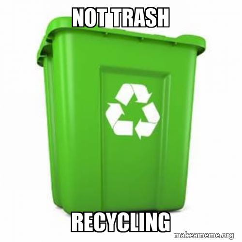 Not trash Recycling Meme Generator