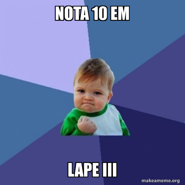 Nota 10 em Lape III - Success Kid Meme Generator