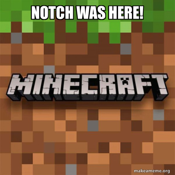 Notch was here! - Minecraft Meme Generator