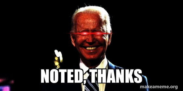 Noted, thanks - Dark Brandon Meme Generator