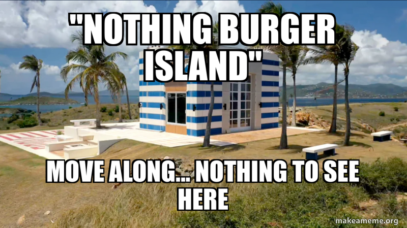 "nothing burger island" Move along... nothing to see here Meme Generator