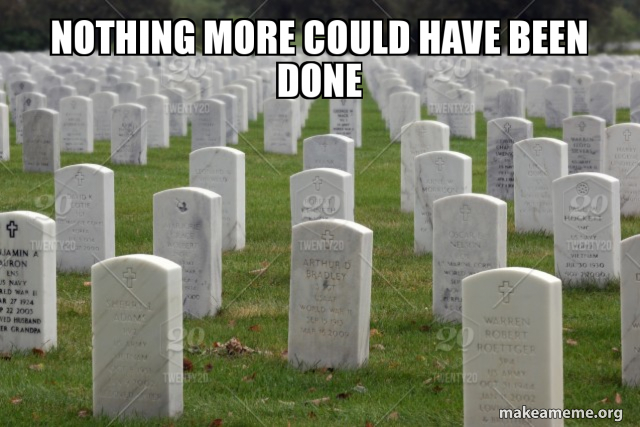 nothing more could have been done Meme Generator