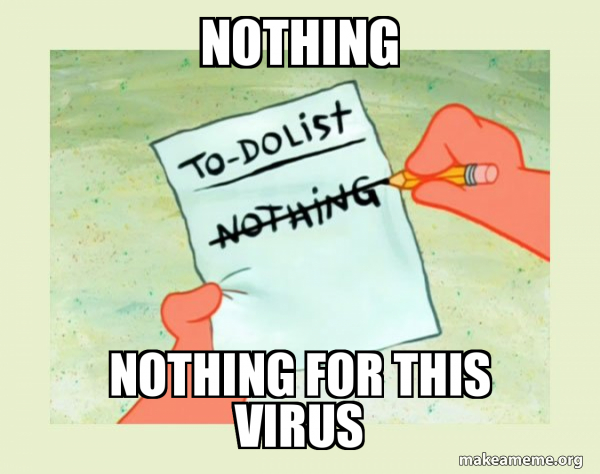 Nothing Nothing for this virus - To Do List - Nothing Meme Generator