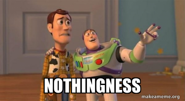 Nothingness - Buzz and Woody (Toy Story) Meme Meme Generator