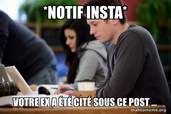 *notif insta* Votre ex a été cité sous ce post ... - Conscientious ...