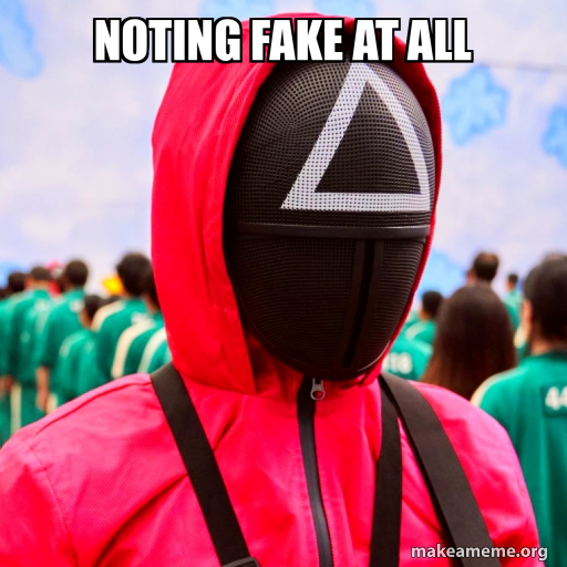 noting fake at all Meme Generator