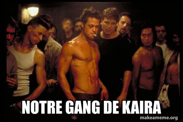 Notre Gang de Kaira - Fight Club Meme Generator