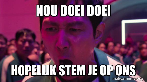 NOU DOEI DOEI HOPELIJK STEM JE OP ONS - I've Played These Games Before ...