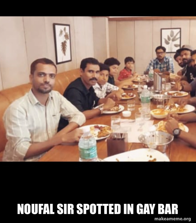 NouFal siR spotted in gay bar Meme Generator