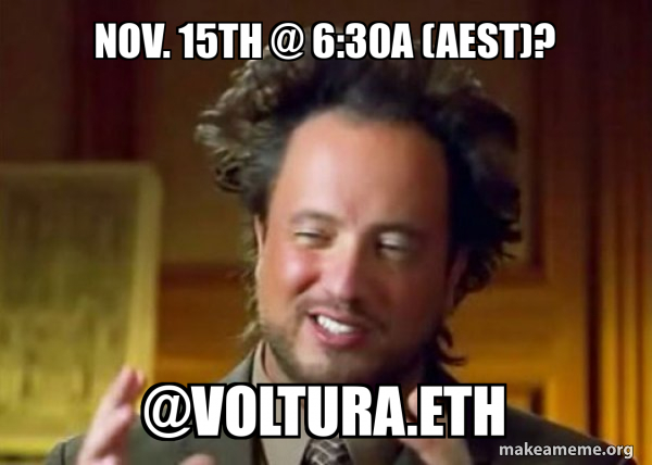 Nov. 15th @ 6:30A (AEST)? @voltura.eth - Ancient Aliens - Crazy History ...