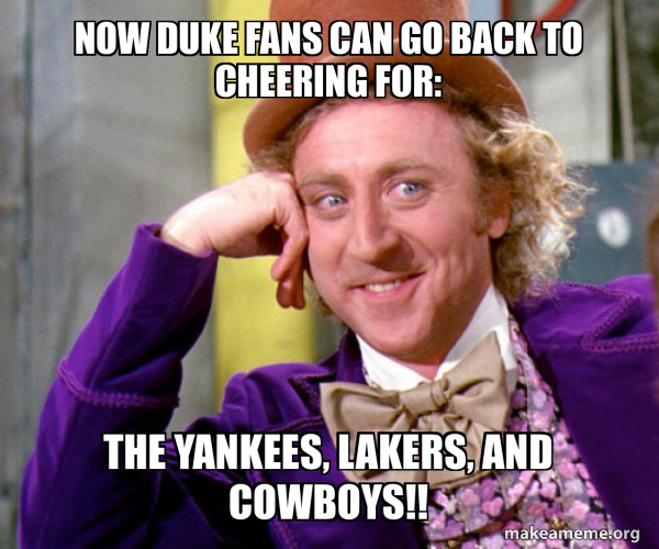 Now Duke fans can go back to cheering for: The Yankees, Lakers, and ...