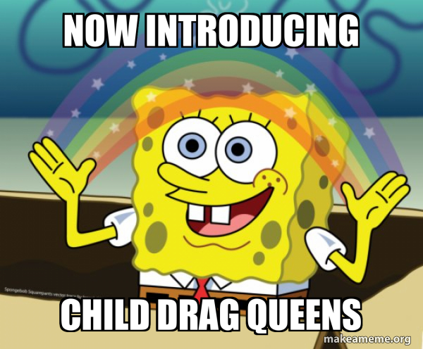 Now introducing Child drag queens - Rainbow SpongeBob Meme Generator