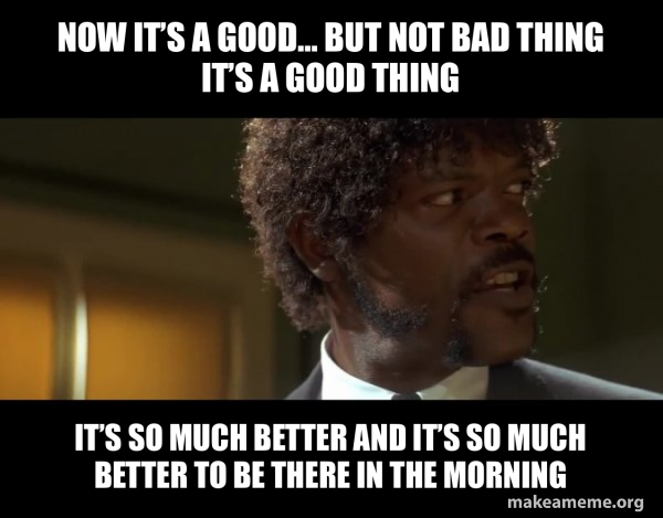 Now it’s a good… but not bad thing it’s a good thing It’s so much ...