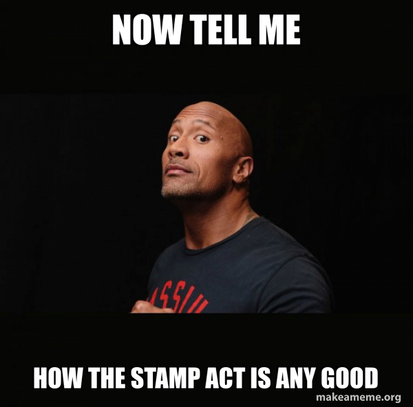 now tell me how the stamp act is any good - Dwayne Johnson (The Rock ...