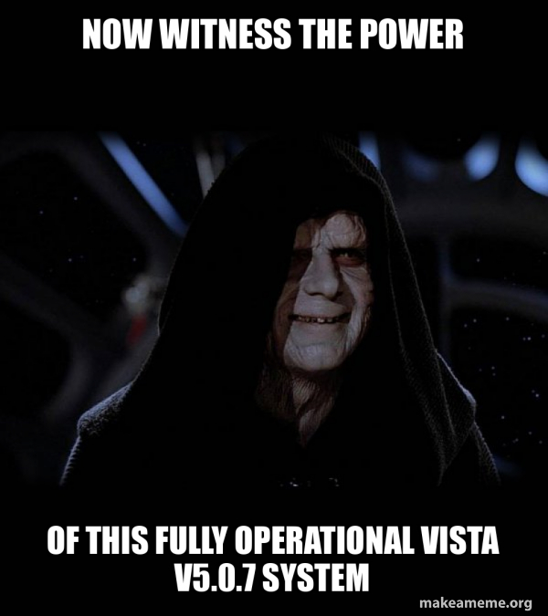 Now witness the Power of this fully operational Vista v5.0.7 system ...