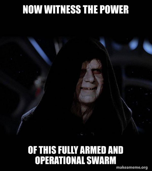 Now Witness the power of this fully armed and operational Swarm - Sith ...