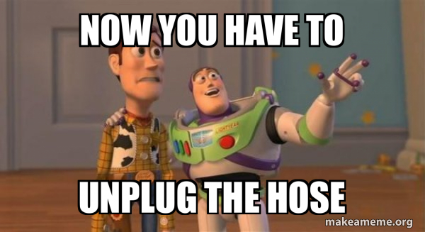 Now you have to unplug the hose - Buzz and Woody (Toy Story) Meme Meme ...
