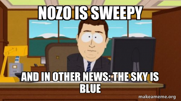 Nozo is sweepy And in other news: the sky is blue - aaaand its gone ...
