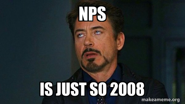 NPS Is just so 2008 - Tony Stark Eye Roll Meme Generator