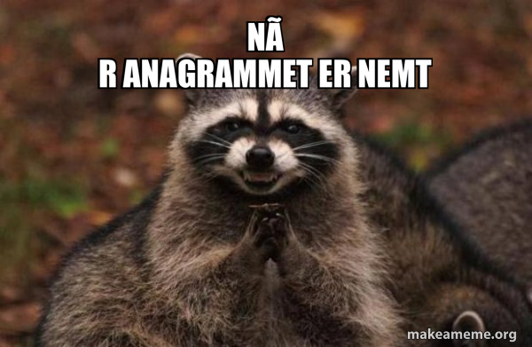 Når anagrammet er nemt - Evil Plotting Raccoon Meme Generator