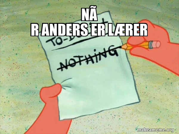 Når Anders er lærer - TO-DO List Meme Generator