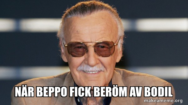 När beppo fick beröm av bodil - Stan Lee Meme Generator