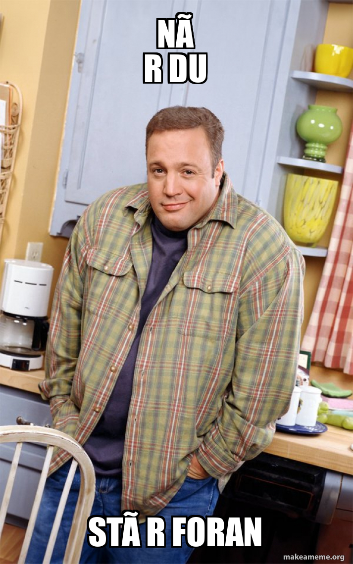 Når du står foran - Kevin James Meme Generator