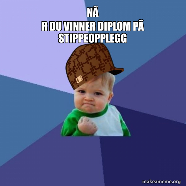 NÅr du vinner diplom pÅ stippeopplegg - Scumbag Success Kid Meme Generator