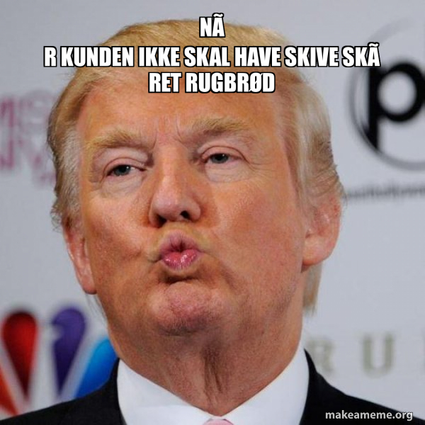 Når kunden ikke skal have skive skåret rugbrød - Donald Trump Kissing ...