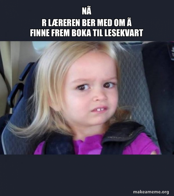 Når læreren ber med om å finne frem boka til lesekvart - Side-Eyes ...