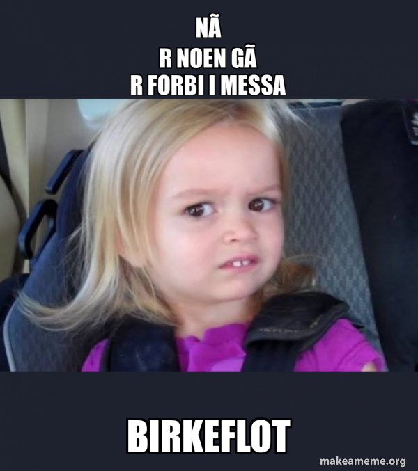 Når noen går forbi i messa Birkeflot - Side-Eyes Chloe Meme Generator