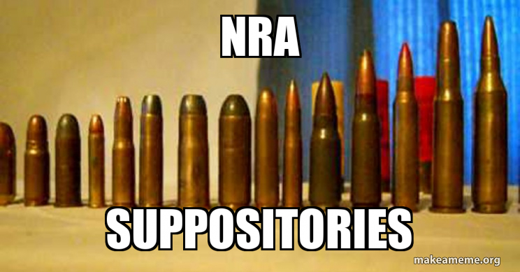 nra suppositories - NRA suppositories Meme Generator