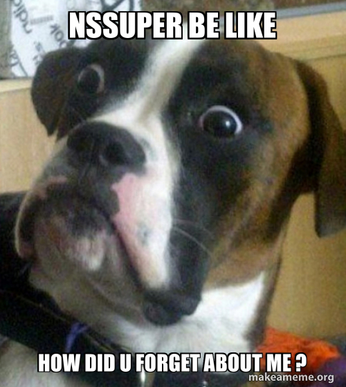 NSSUPER Be like how did u forget about me ? Meme Generator
