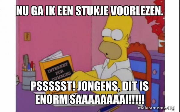 Nu ga ik een stukje voorlezen. Pssssst! Jongens, dit is enorm ...
