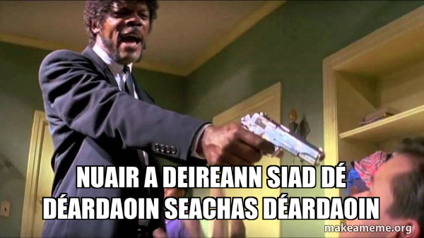Nuair a deireann siad Dé Déardaoin seachas Déardaoin - Samuel L ...