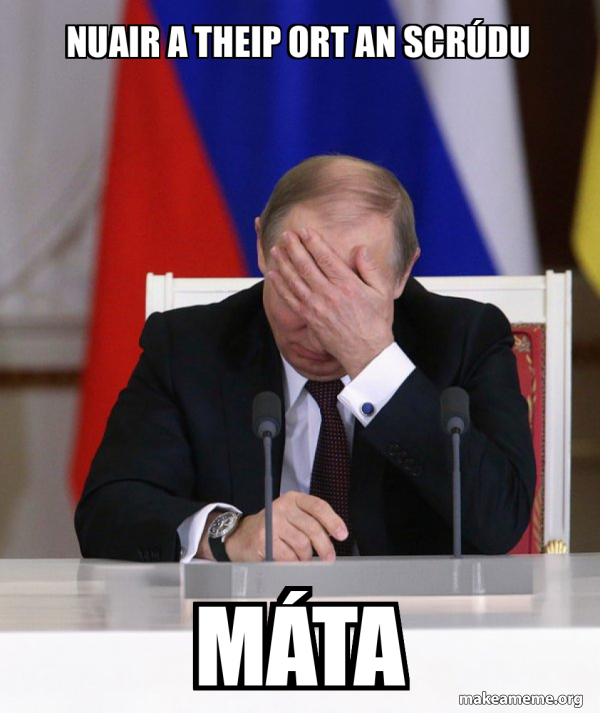 nuair a theip ort an scrúdu Máta - Putin Facepalm Meme Generator