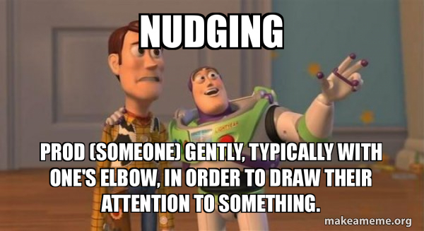 Nudging prod (someone) gently, typically with one's elbow, in order to ...