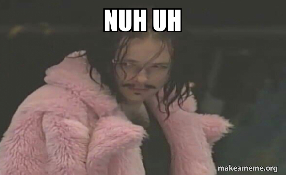 nuh uh Meme Generator