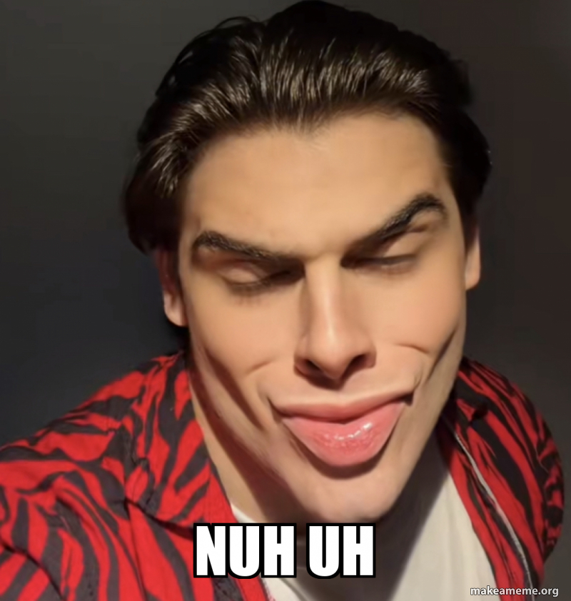 nuh uh Meme Generator