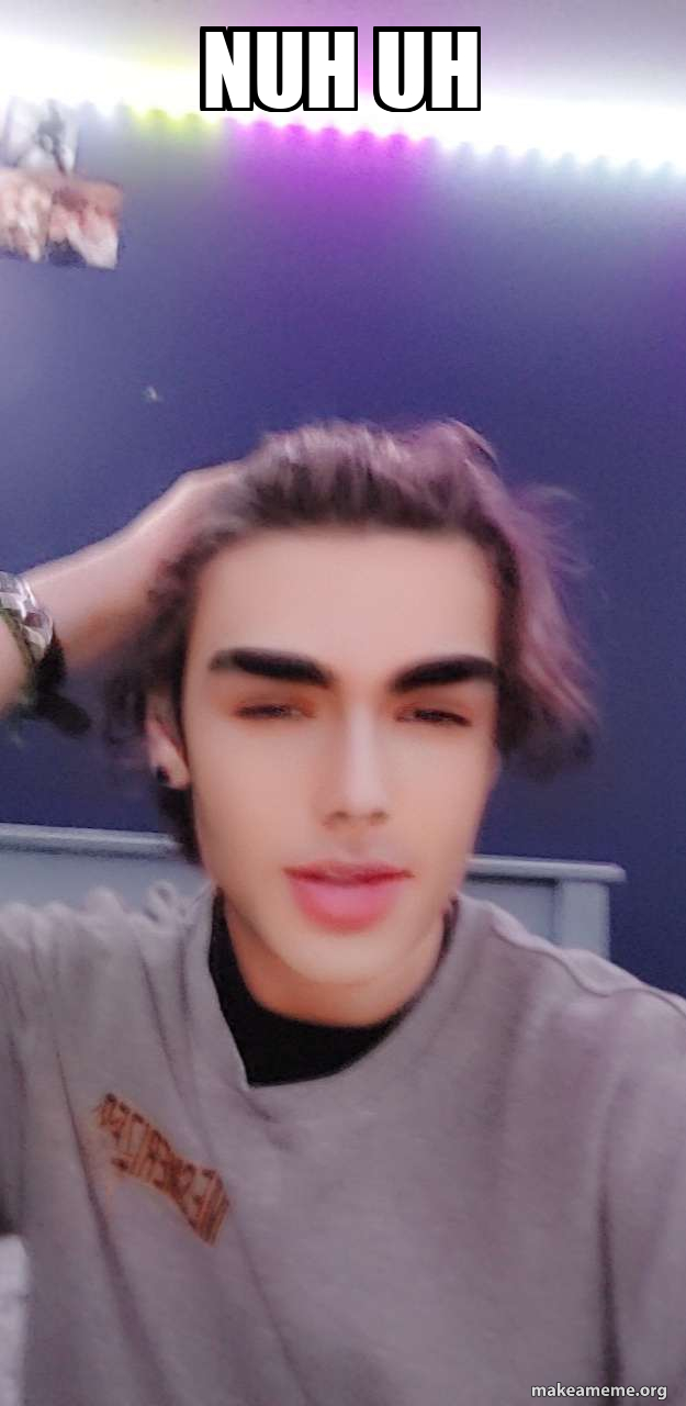 nuh uh Meme Generator