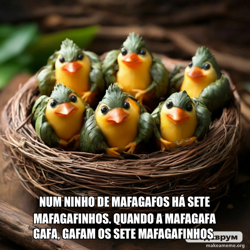 Num ninho de mafagafos há sete mafagafinhos. Quando a mafagafa gafa ...
