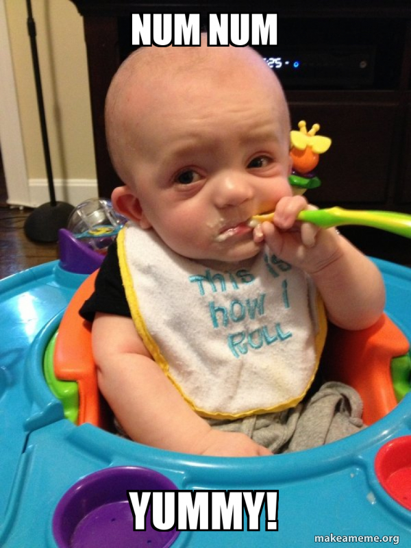 Num Num Yummy! - The Most Interesting Baby in the World Meme Generator