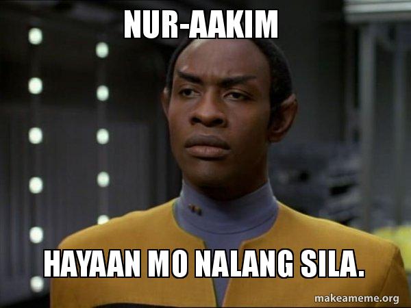Nur-aakim hayaan mo nalang sila. - Skeptical Vulcan Meme Generator