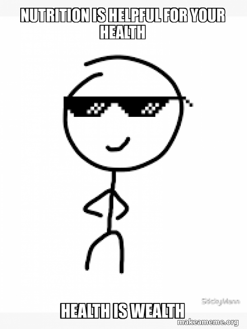 nutrition is helpful for your health health is wealth - nutrition Meme ...