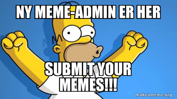 ny meme-admin er her submit your memes!!! - Happy Homer Meme Generator
