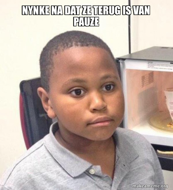 nynke na dat ze terug is van pauze - Minor Mistake Marvin Meme Generator