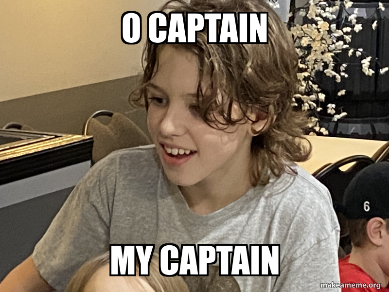 O captain my captain Meme Generator