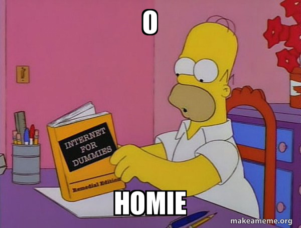 O Homie - Internets Homer Meme Generator