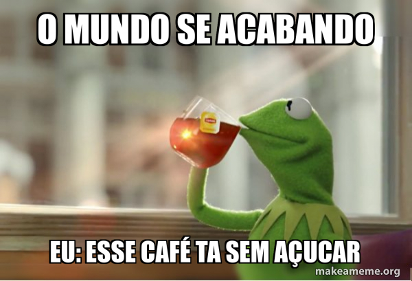 O MUNDO SE ACABANDO EU: ESSE CAFÉ ta sem açucar - Kermit Drinking Tea ...