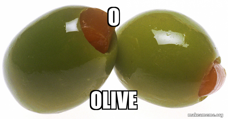 O Olive Meme Generator